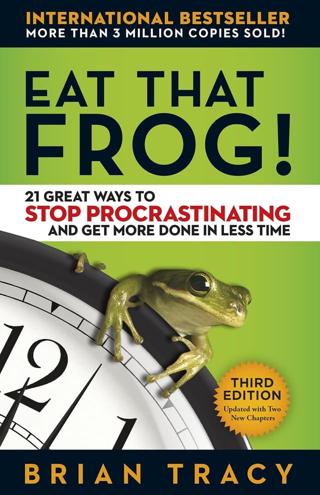 Eat That Frog!: 21 Great Ways to Stop Procrastinating and Get More Done ...